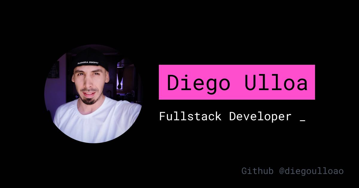 Diego Ulloa - Fullstack Developer